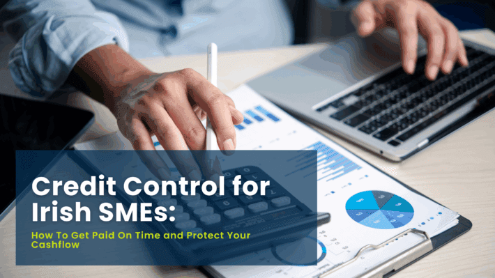 Credit Control Ireland: How SMEs Can Get Paid On Time